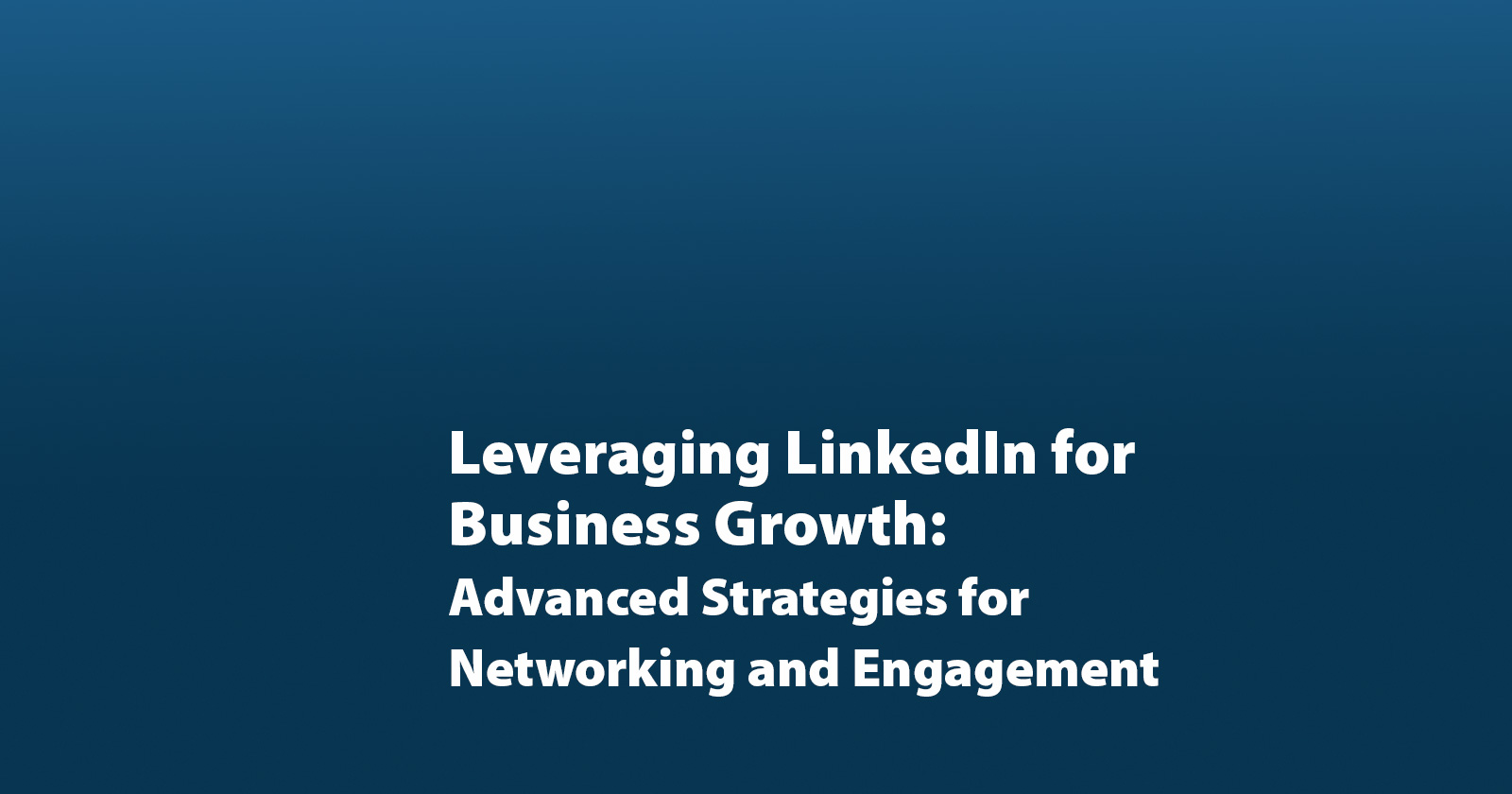Leveraging LinkedIn for Business Growth